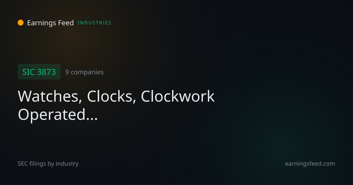 Watches, Clocks, Clockwork Operated Devices/Parts filings | Earnings Feed
